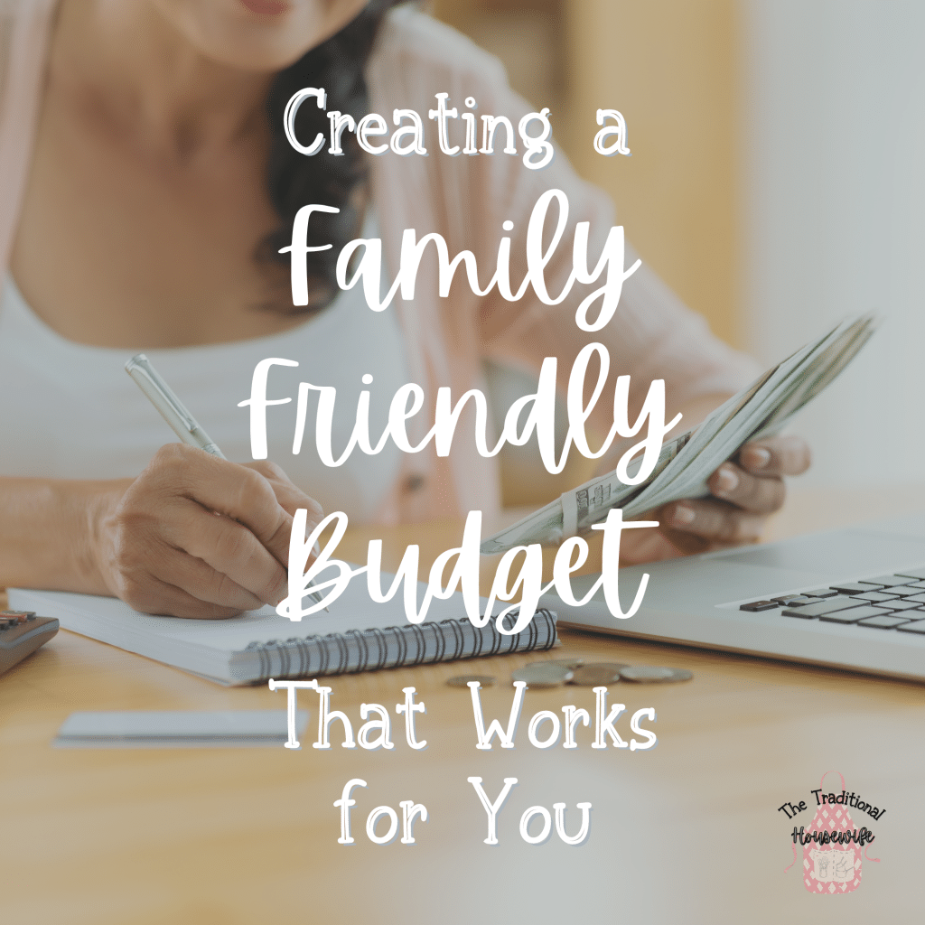 Creating a family friendly budget | The Traditional Housewife